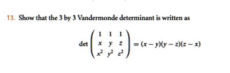 13 Show That The 3 By 3 Vandermonde Determinant Is Written As Det Y Y X Yy 26z X 43378