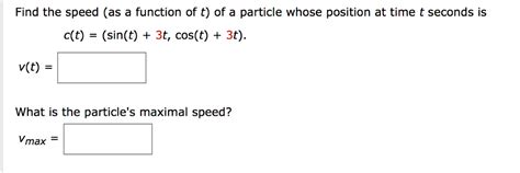 Solved Find The Speed As A Function Of T Of A Particle