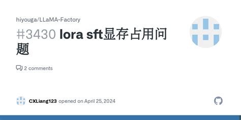 Lora Sft显存占用问题 · Issue 3430 · Hiyougallama Factory · Github