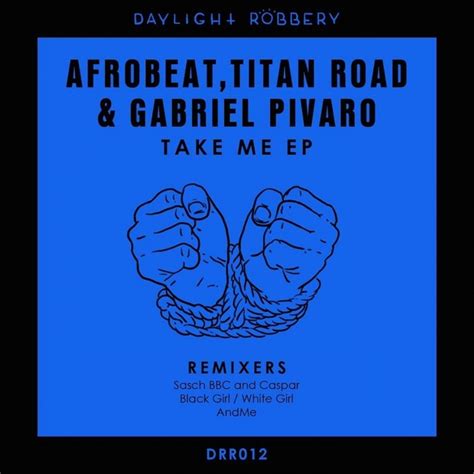 Take Me By Afrobeattitan Road And Gabriel Pivaro On Mp3 Wav Flac Aiff