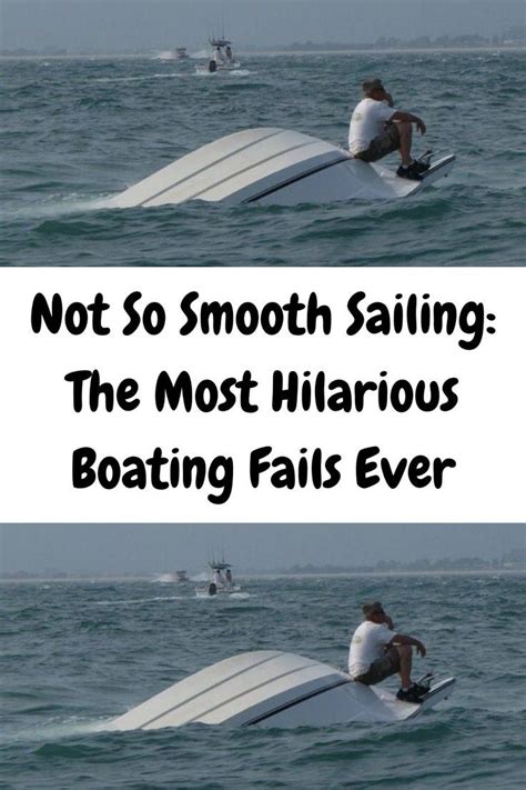 Not So Smooth Sailing The Most Hilarious Boating Fails Ever Sailing