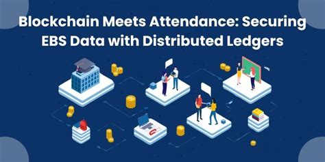 Blockchain Meets Attendance Securing Ebs Data With Distributed Ledgers