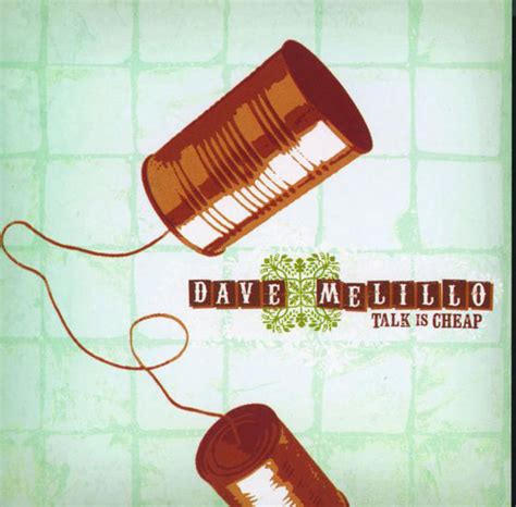 Dave Melillo Talk Is Cheap Lyrics And Tracklist Genius
