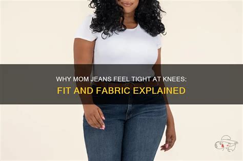Why Mom Jeans Feel Tight At Knees Fit And Fabric Explained Shunvogue