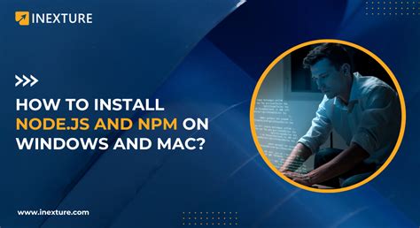 How To Install Nodejs And Npm On Windows And Mac By Inexturesolutions Medium