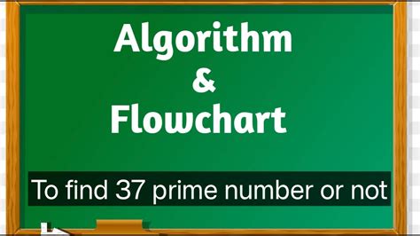 Write Algorithm To Find 37 Prime Number Or Not Draw Flowchart For It