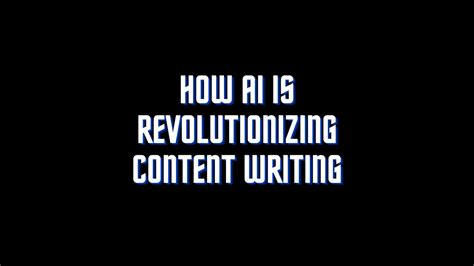 How Ai Is Revolutionizing Content Writing