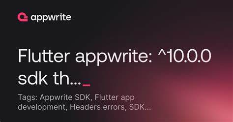 Flutter Appwrite 1000 Sdk Throwing Headers Errors Threads Appwrite