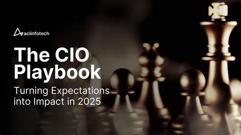 The Cio Playbook Turning Expectations Into Impact In 2025