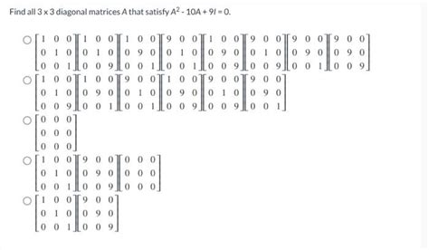 Solved Find All 3×3 Diagonal Matrices A That Satisfy