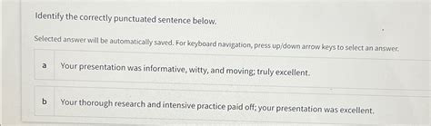solved identify the correctly punctuated sentence