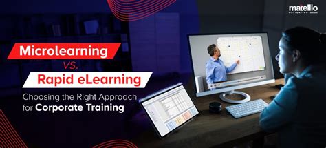 Microlearning Vs Rapid ELearning Choosing The Right Approach For Corporate Training Matellio Inc