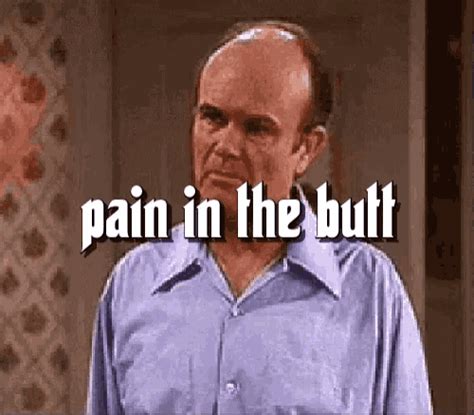 Pain In The Butt Red  Pain In The Butt Red That70s Show Discover