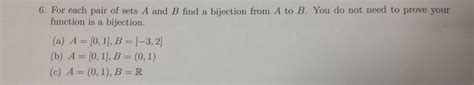 Solved 6 For Each Pair Of Sets A And B Find A Bijection Chegg Com