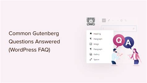 Common Gutenberg Questions Answered Wordpress 6 0 Faq