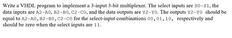 Solved Write A Vhdl Program To Implement A 3 Input 3 Bit