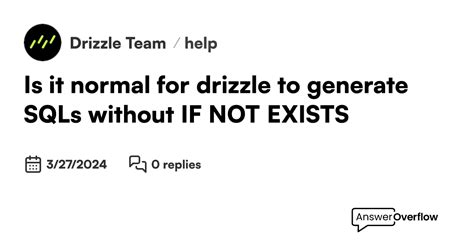 Is It Normal For Drizzle To Generate Sqls Without If Not Exists Drizzle Team