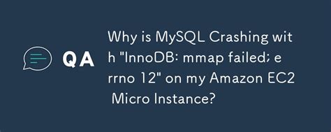 Why Is Mysql Crashing With Innodb Mmap Failed Errno 12 On My Amazon Ec2 Micro Instance