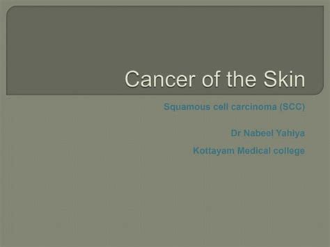 Squamous Cell Carcinoma Skin Pptx Squamous Cell Carcinoma Skin Pptx