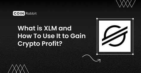 What Is Xlm Coin And How To Use It To Gain Crypto Profit