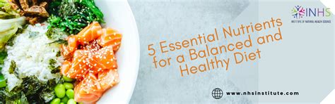 5 Essential Nutrients For A Balanced And Healthy Diet Inhs