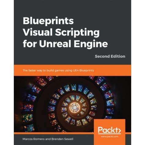 Blueprints Visual Scripting For Unreal Engine Második Kiadás Marcos Romero Szerző Emaghu
