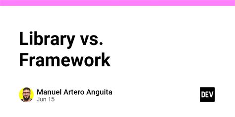 Library Vs Framework Dev Community