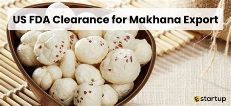 How To Obtain Us Fda Export Approval For Makhana Archives E Startup India