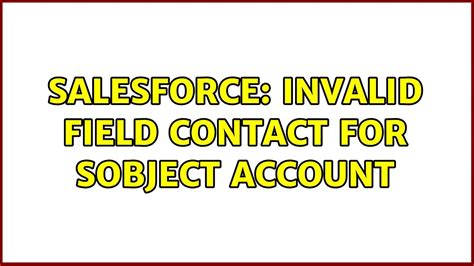 Salesforce Invalid Field Contact For Sobject Account 2 Solutions