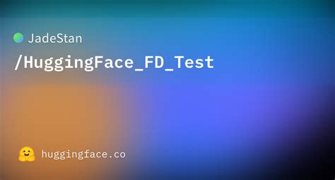 Jadestanhuggingfacefdtest · Hugging Face