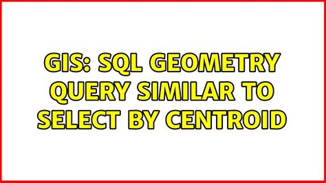 Gis Sql Geometry Query Similar To Select By Centroid Youtube