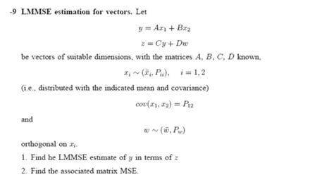 Solved 9 Lmmse Estimation For Vectors Let Y Axı Bx2 Z