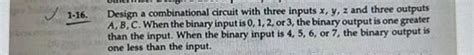 solved design a combinational circuit with three inputs
