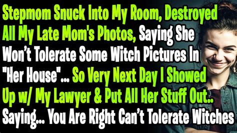 Stepmom One Night Snuck Into My Room Destroyed All My Late Mom S Photos Saying It S Now Her