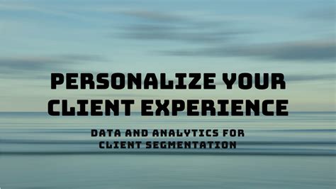 Choose Your Own Adventure The Role Of Data And Analytics In Client Segmentation Touchpoints