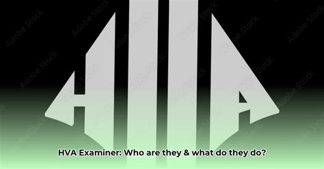 The Role Of The Hva Examiner Qualifications Responsibilities And
