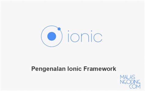 Pengenalan Ionic Framework Malas Ngoding