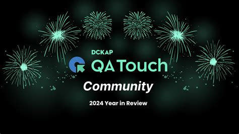 2024 A Year To Remember With The Qa Touch Community
