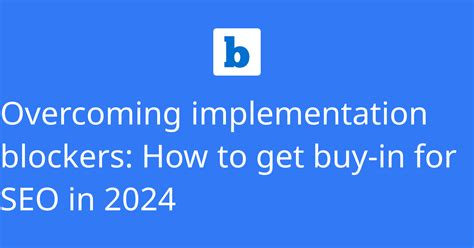 Overcoming Implementation Blockers How To Get Buy In For Seo In 2024