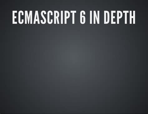 ecmascript 6 in depth part ii speaker deck