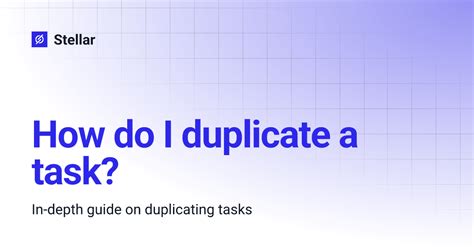 How Do I Duplicate A Task Stellar
