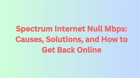 Spectrum Internet Null Mbps Causes Solutions And How To Get Back Online TechsBucket