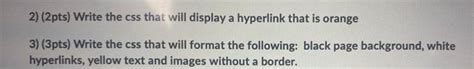 Solved 2 2pts Write The Css That Will Display A Hyperlink