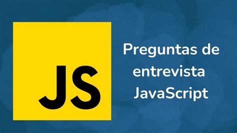 CodigoFuente Js Preguntas Entrevista Laboral Con JavaScript