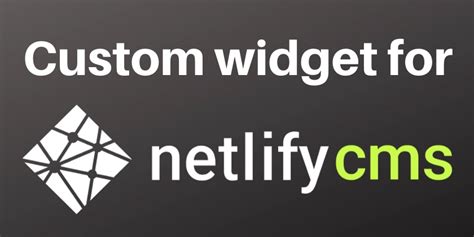 Creating A Custom Widget For Netlify Cms Dev Community