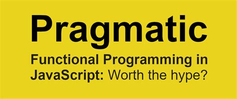 Pragmatic Functional Programming In Javascript Dev Community
