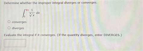 Solved Determine Whether The Improper Integral Diverges Or