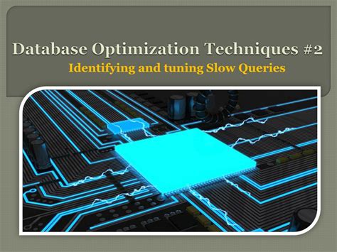 Ppt Database Optimization Techniques 2 Identifying And Tuning Slow Queries Powerpoint