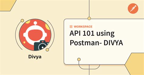 Api 101 Using Postman Divya Postman Api Network