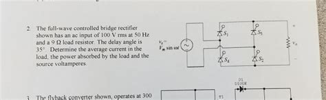 Solved The Full Wave Controlled Bridge Rectifier Shown Has Chegg